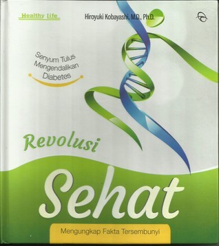Revolusi Sehat: Mengungkap Fakta Tersembunyi by Hiroyuki Kobayashi ...