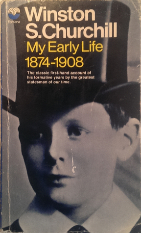 My Early Life - 1874-1908 by Winston S. Churchill | Goodreads