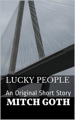 Lucky People by Mitch Goth | Goodreads