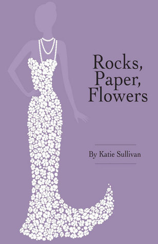 Rocks, Paper, Flowers by Katie Sullivan | Goodreads