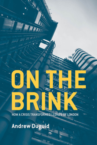 On the Brink: How a Crisis Transformed Lloyd's of London by Andrew ...