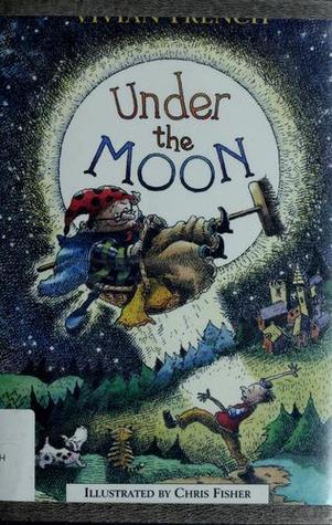 Under the Moon by Vivian French | Goodreads