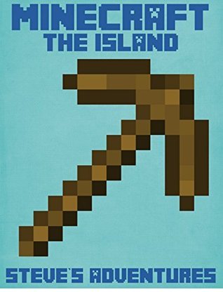 Minecraft: The Island (Steve's Adventures) (Book 1) by A.J. Smith ...