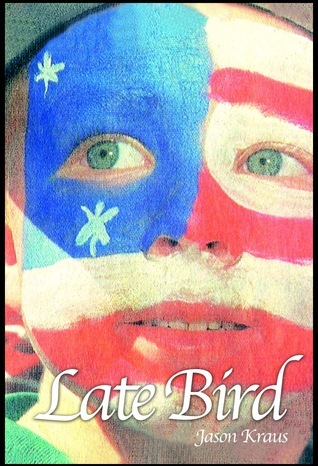 Late Bird by Jason Kraus | Goodreads