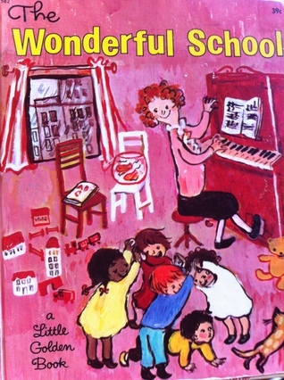 The Wonderful School (Little Golden Book) by May Justus | Goodreads