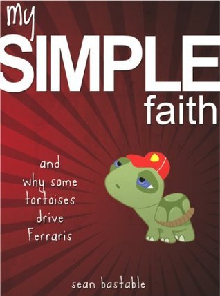 My Simple Faith by Sean Bastable | Goodreads