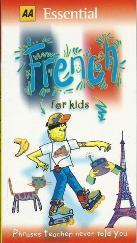 AA Essential French For Kids by AA Publishing | Goodreads