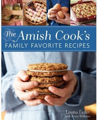 The Amish Cook's Family Favorite Recipes by Lovina Eicher by Lovina ...