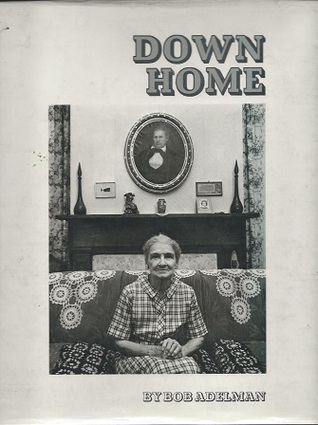 Down Home by Bob Adelman | Goodreads
