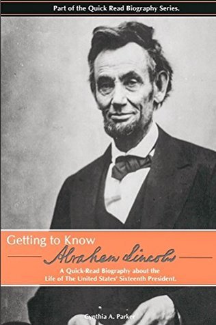 Getting to Know Abraham Lincoln: A Quick-Read Biography About the Life ...