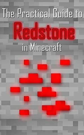The Practical Guide to REDSTONE in Minecraft by Minecraft Books | Goodreads