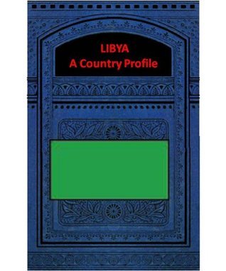 LIBYA A COUNTRY PROFILE by Library of Congress | Goodreads