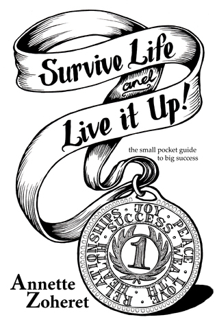 Survive Life... And Live It Up by Annette Zoheret | Goodreads