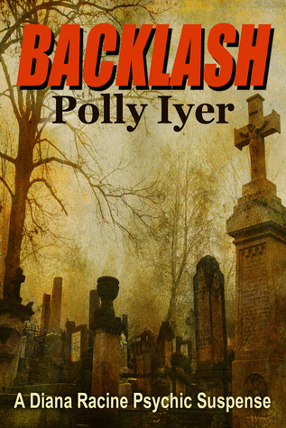 Backlash (Diana Racine #3) by Polly Iyer | Goodreads