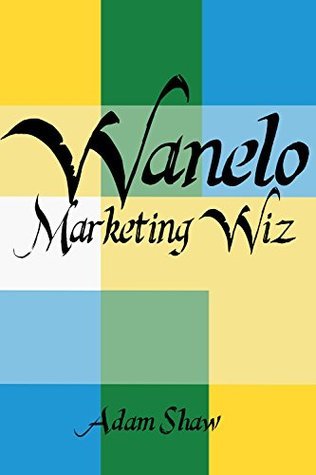 Wanelo Marketing Wiz by Adam Shaw | Goodreads