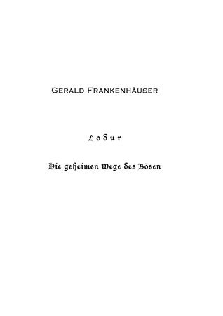 Lodur. Die geheimen Wege des Bösen by Gerald Frankenhäuser | Goodreads