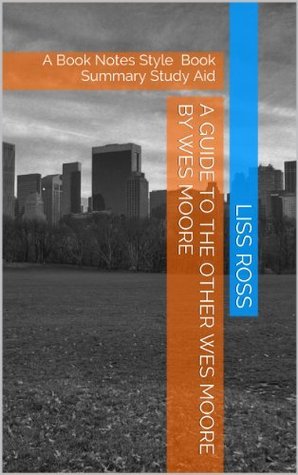 Study Guide to The Other Wes Moore by Wes Moore by Liss Ross | Goodreads