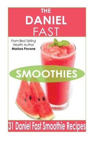 The Daniel Fast Smoothies: Easy, Quick, and Delicious Daniel Fast ...