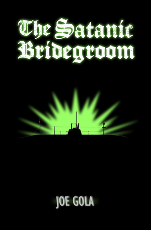 The Satanic Bridegroom by Joe Gola | Goodreads