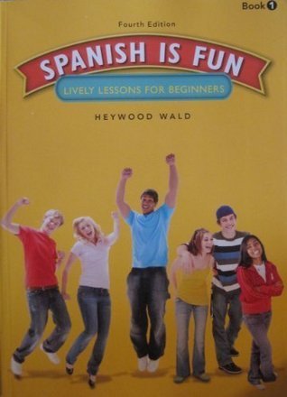 Spanish is Fun: Lively Lessons for Beginners, 4th Edition by Heywood ...