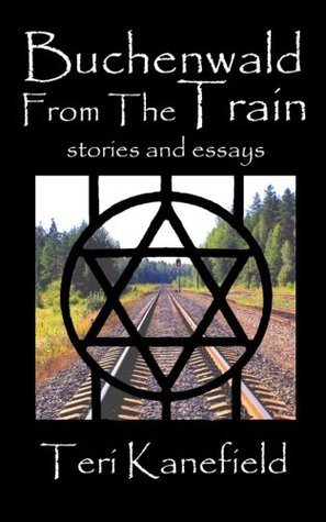 Buchenwald From the Train by Teri Kanefield | Goodreads