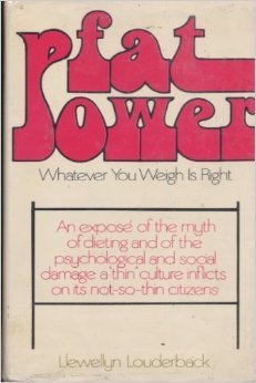 Fat Power: Whatever You Weigh Is Right by Llewellyn Louderback | Goodreads