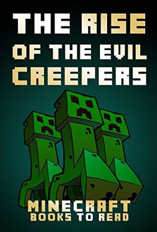 The Rise of the Evil Creepers: Minecraft Books To Read by Minecraft ...