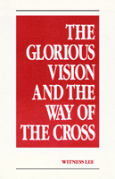 The Glorious Vision and the Way of the Cross by Witness Lee | Goodreads
