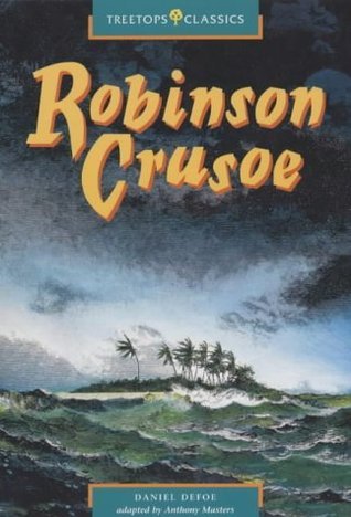 Robinson Crusoe: TreeTops Classics by Daniel Defoe | Goodreads