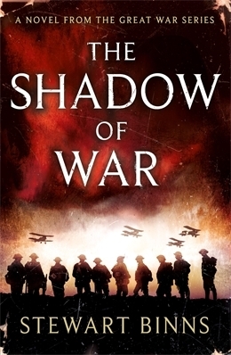 The Shadow of War (The Great War, #1) by Stewart Binns | Goodreads