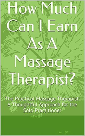 How Much Can I Earn As A Massage Therapist?: The Practical Massage ...