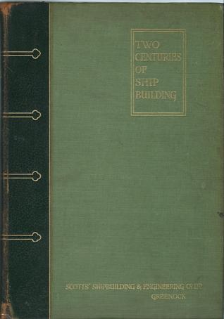 Two Centuries of Shipbuilding by the Scotts at Greenock by Unknown ...