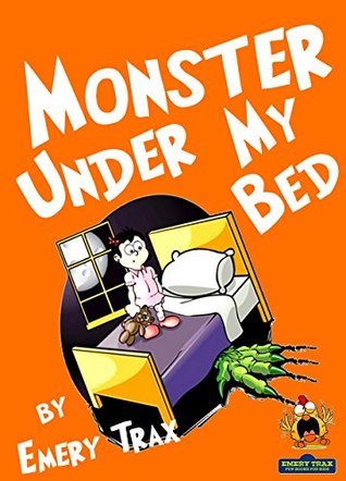 Monster Under My Bed: A Monsters Picture Book for Kids by Emery Trax ...