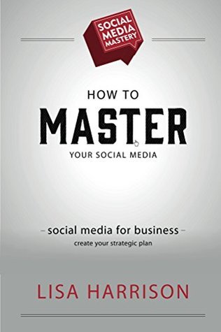 Social Media Mastery Social Media For Business Create Your Strategic