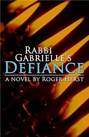 Rabbi Gabrielle's Defiance: The Rabbi Gabrielle Series - Book 3 by ...