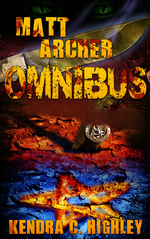 Matt Archer: Omnibus #1-3 by Kendra C. Highley | Goodreads