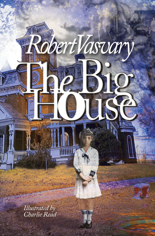 The Big House (The Big House Book Series 1) by Robert Vasvary | Goodreads