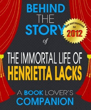 The Immortal Life of Henrietta Lacks: Behind the Story-the Undisclosed ...