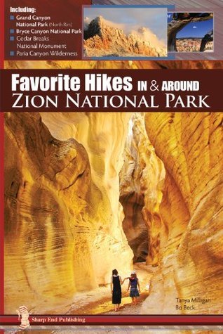 Favorite Hikes in and Around Zion National Park by Tanya Milligan and ...