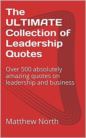 Big Book of the Best Leadership Quotes: Over 500 of the Best Quotes on ...