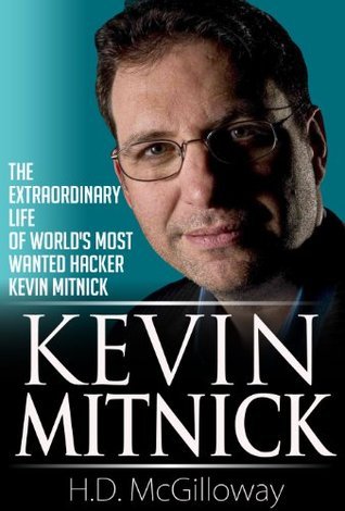 Kevin Mitnick: The Extraordinary life of World's Most Wanted Hacker ...