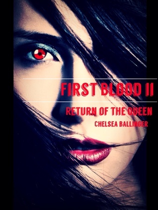 Return of the Queen (First Blood #2) by Chelsea Ballinger | Goodreads
