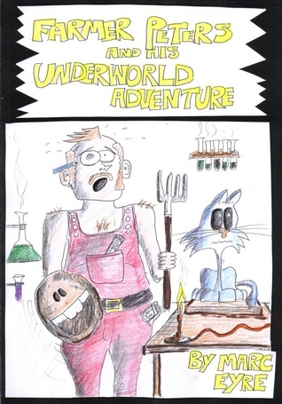 Farmer Peters and his Underworld Adventure by Marc Eyre | Goodreads
