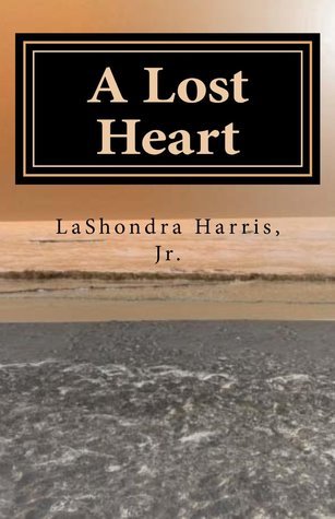 A Lost Heart by LaShondra Harris Jr. | Goodreads