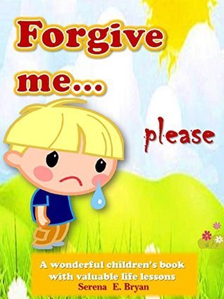 Children's Book:FORGIVE ME PLEASE- Teach your kids the importance of ...