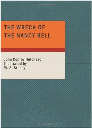 The Wreck of the Nancy Bell by John Conroy Hutcheson | Goodreads
