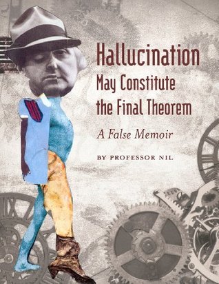 Hallucination May Constitute the Final Theorem: A False Memoir by ...