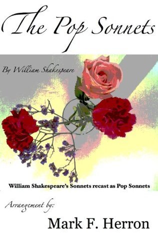 The Pop Sonnets: William Shakespeare's Sonnets recast as Pop Sonnets by ...