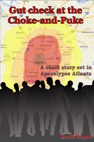 Gut Check at the Choke-and-Puke by David Rogers | Goodreads