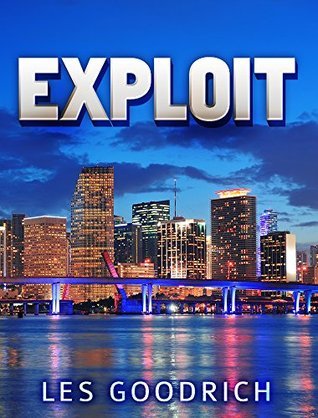 Exploit (The Abscond Series (Book 1 of 2)) by Les Goodrich | Goodreads